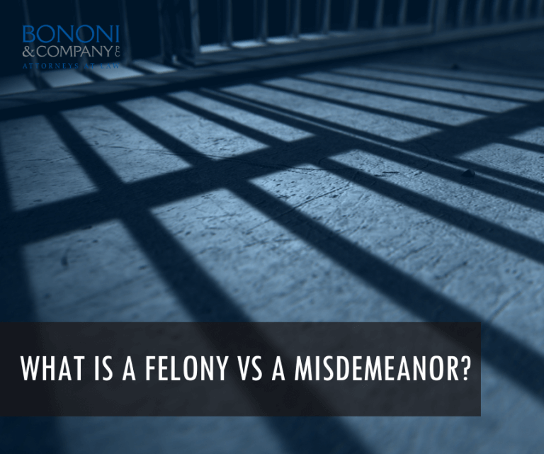 What Is A Felony vs A Misdemeanor? - Bononi and Company PC