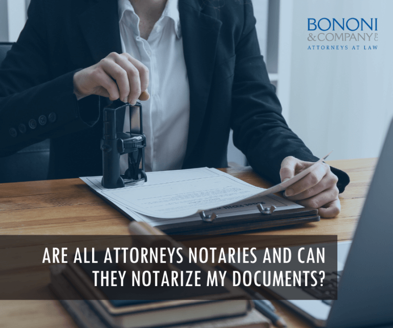 Are All Attorneys Notaries and Can They Notarize My Documents? - Bononi and Company PC